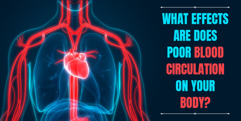 What Effects are does Poor Blood Circulation on your Body?