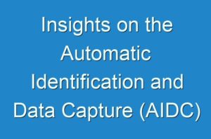 Insights on the Automatic Identification and Data Capture (AIDC) Global ...